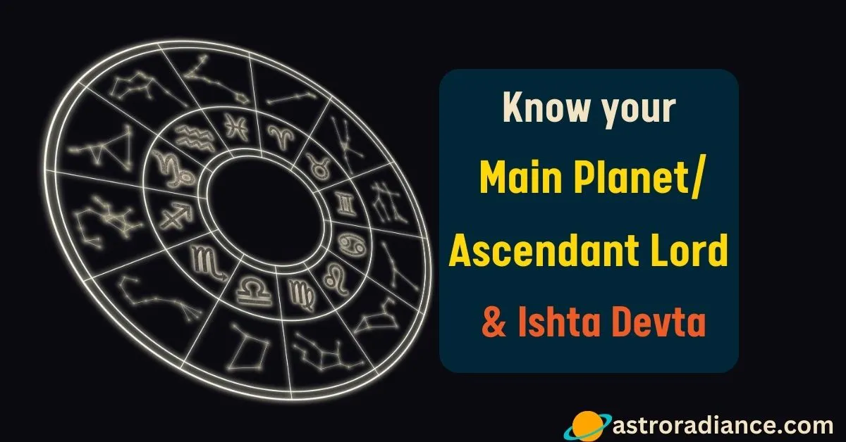 Know your Main Planet(Ascendant Lord) and Ishta Devta - astroradiance.com