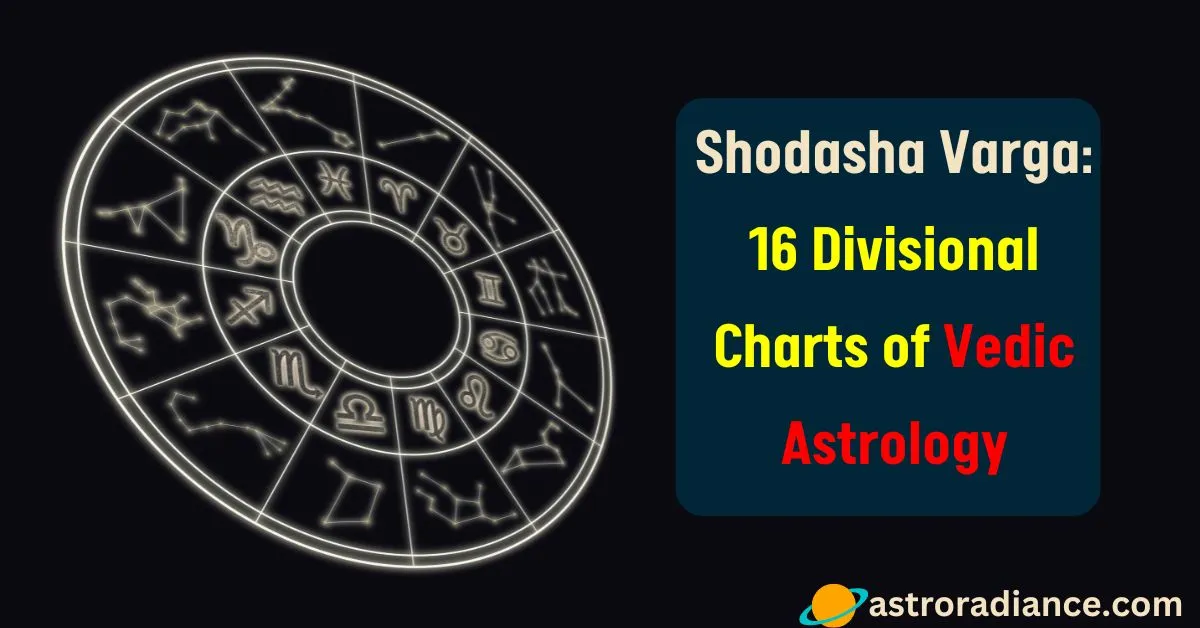 Shodasha Varga: 16 Divisional Charts of Vedic Astrology - astroradiance.com